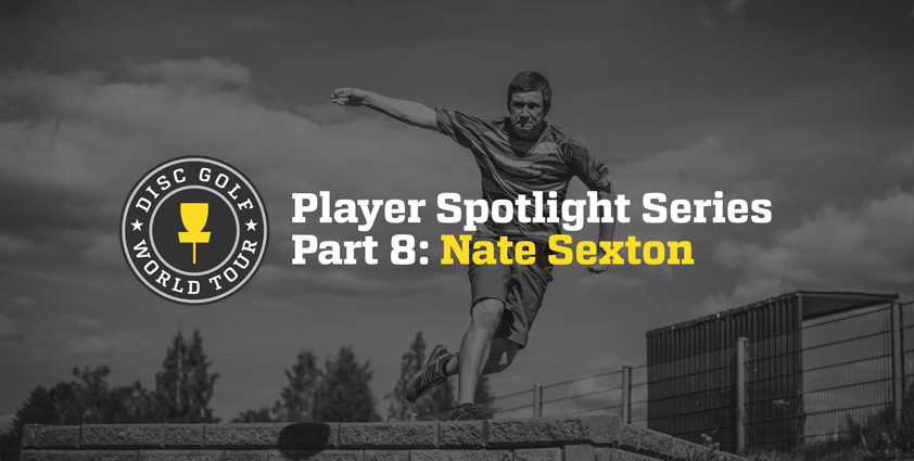Player Spotlight Series, Part 8: Nate Sexton - Disc Golf World Tour