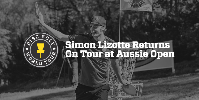 Simon Lizotte returns on Tour at Aussie Open - Disc Golf World Tour